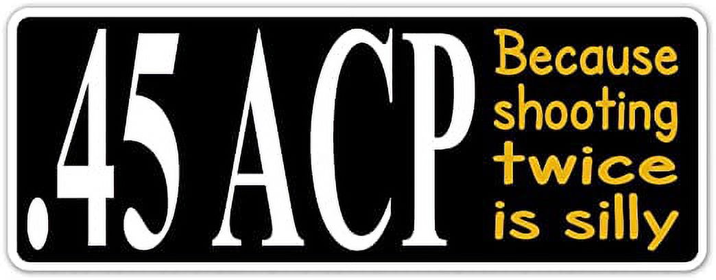 (PACK OF 3 STICKERS) .45 ACP Funny Message Automatic Colt Pistol Vinyl ...