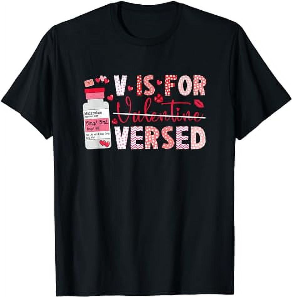 PACU CRNA ICU ER Nurse Valentines Day V Is For Versed Nurse T-Shirt ...