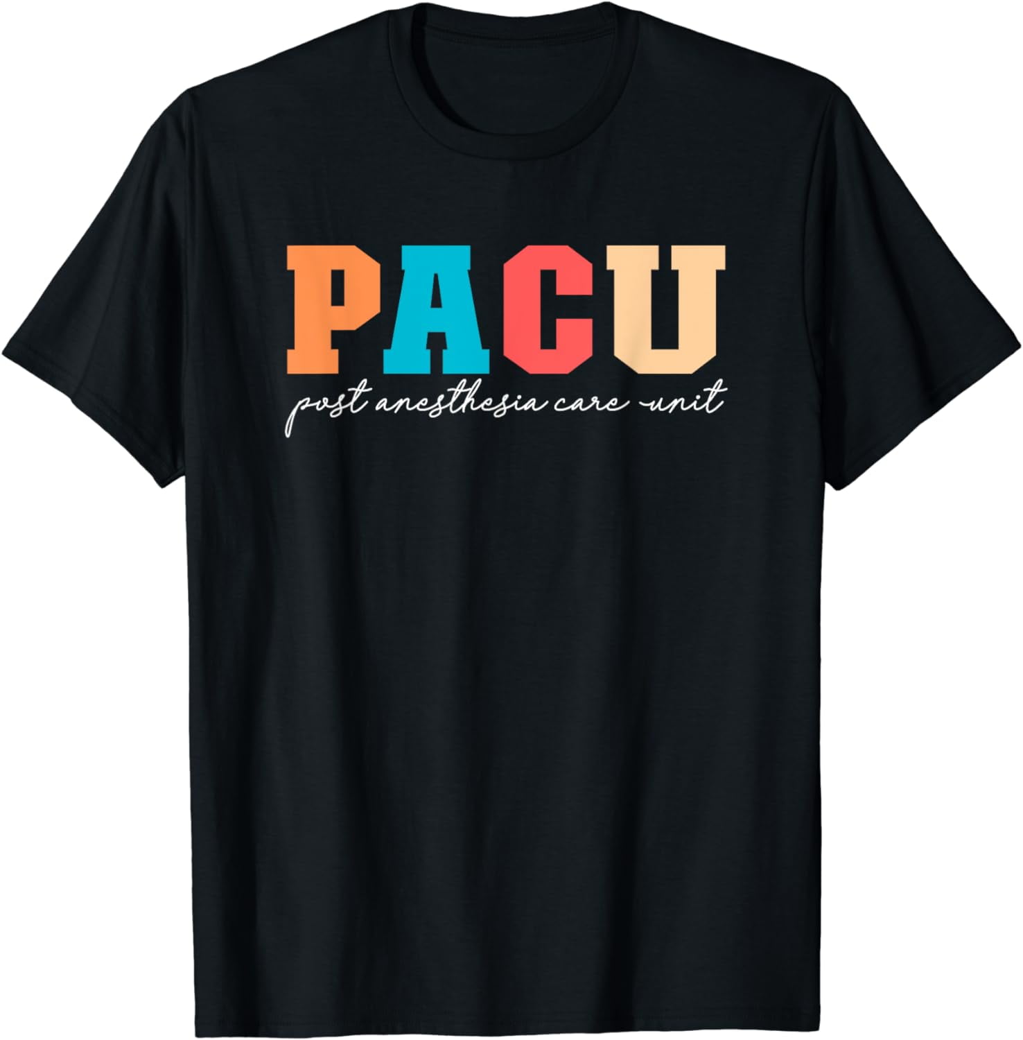 PACU Post Anesthesia Care Unit Appreciation PACU Nurse T-Shirt ...