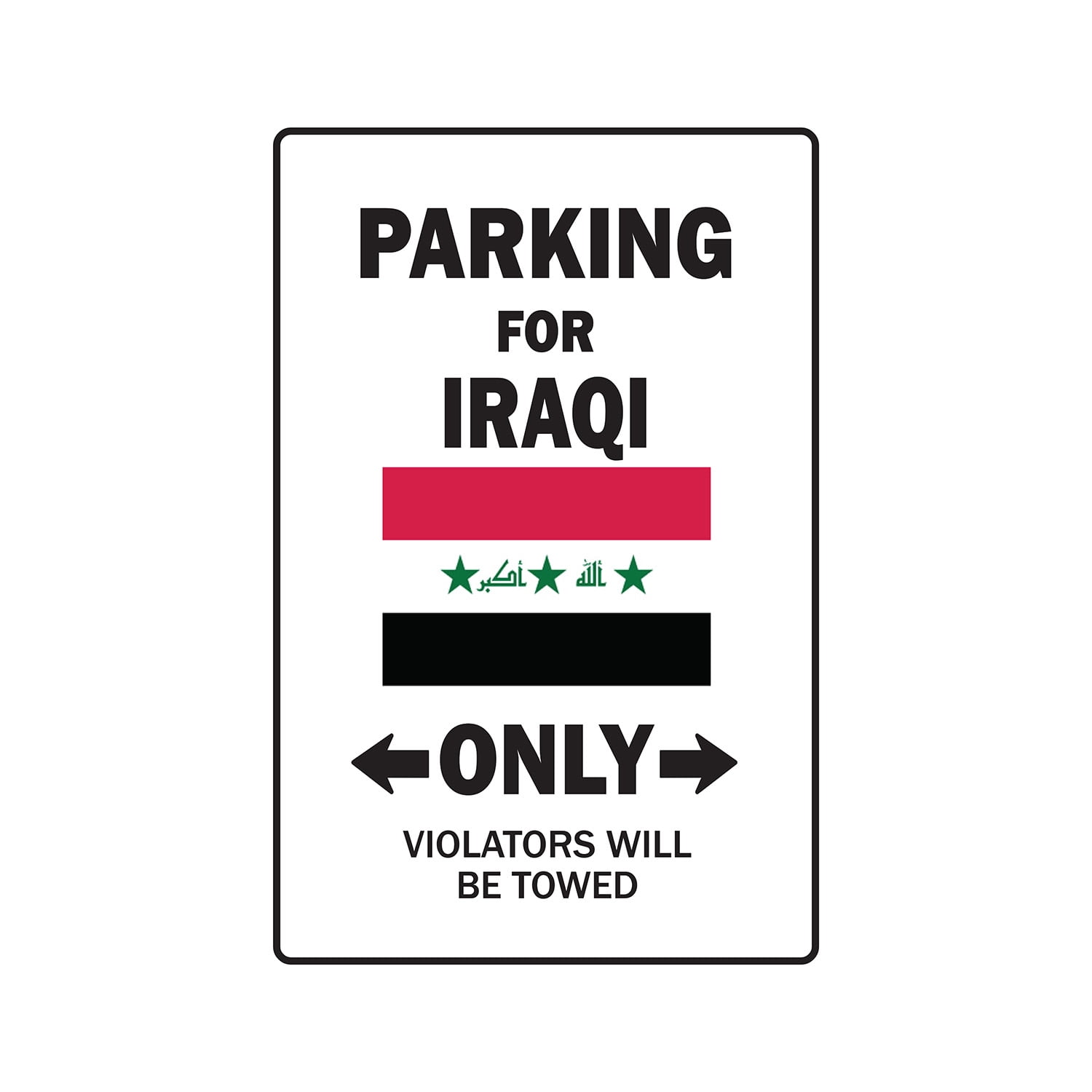 PARKING FOR IRAQI ONLY Sign iraq flag national pride love | Indoor ...