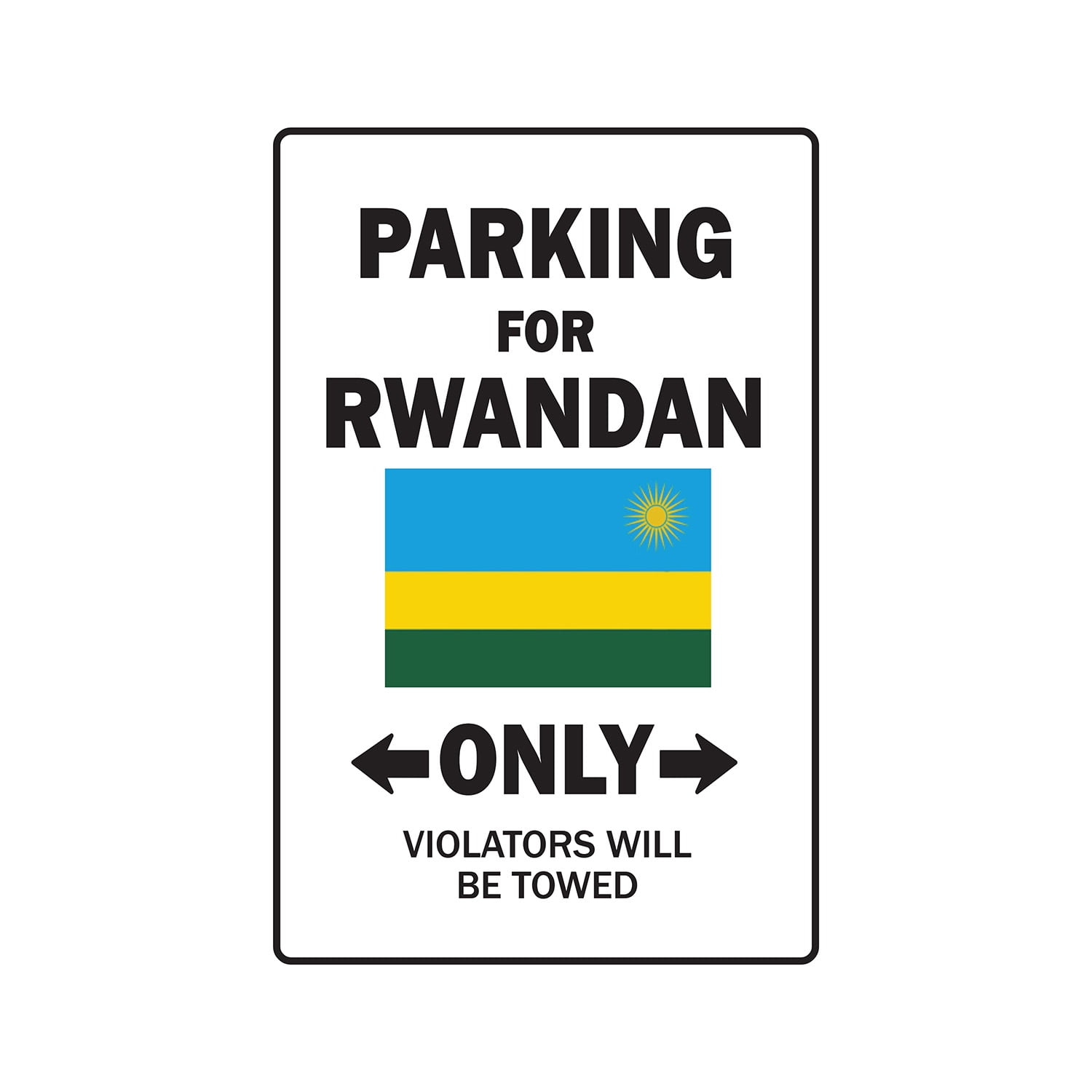 PARKING FOR RWANDAN ONLY Sign rwanda flag national pride love | Indoor ...
