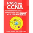 PASS the CCNA: The Implementing and Administering Cisco Solutions (CCNA) v1.0 200-301 Exam ...
