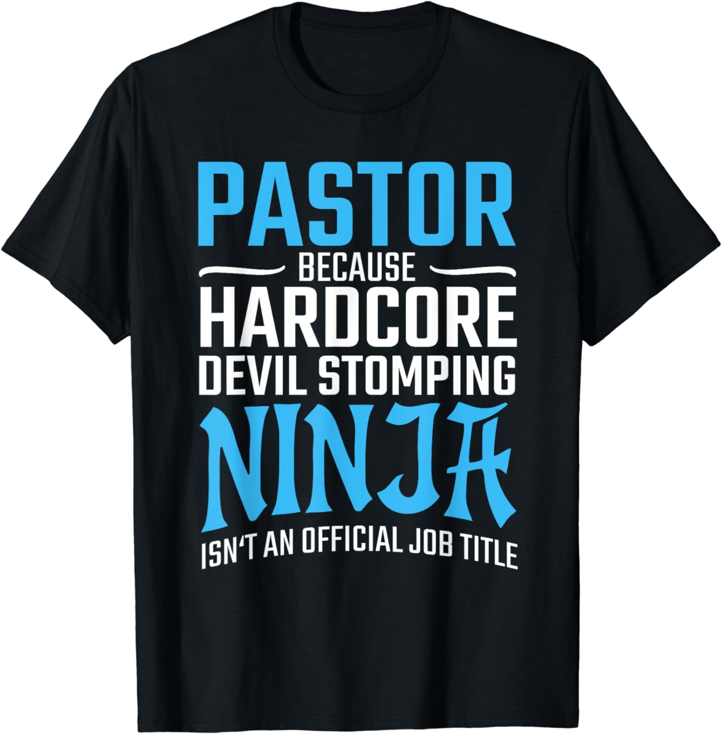 PASTOR Because Devil Stomping Ninja Isn't A Job Title Funny T-Shirt ...