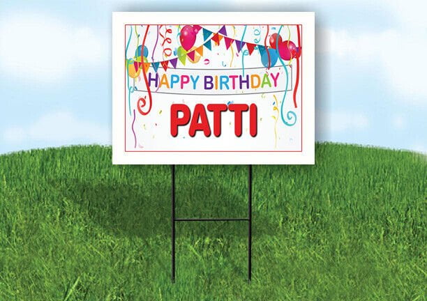PATTI HAPPY BIRTHDAY BALLOONS 18 in x 24 in Yard Sign Road Sign with ...