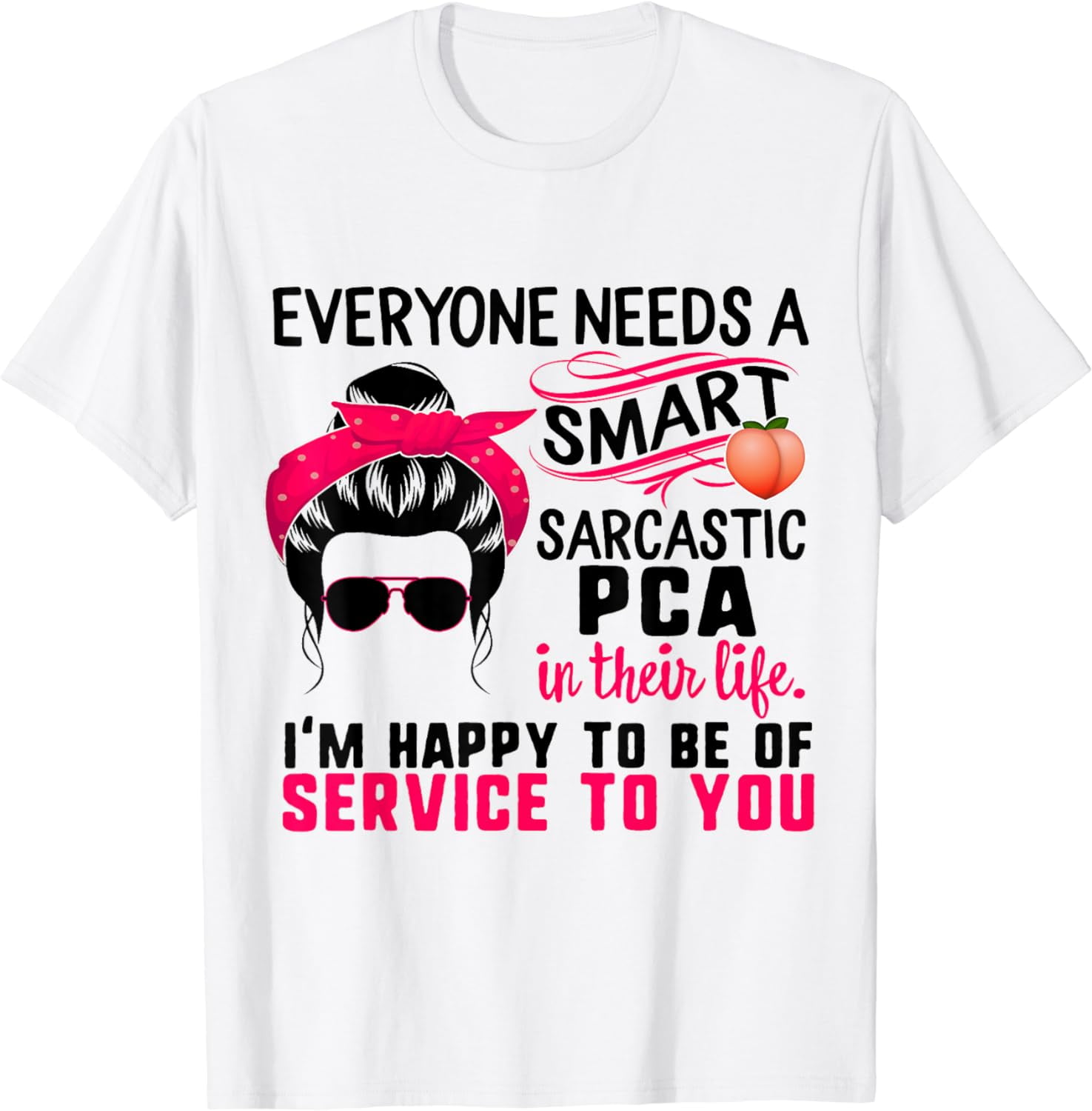 PCA Nurse Smart Sarcastic Messy Bun Nurses Week Nursing Mom T-Shirt ...