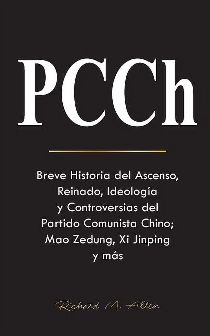 PCCh: Breve Historia del Ascenso, Reinado, Ideolog?a y Controversias ...