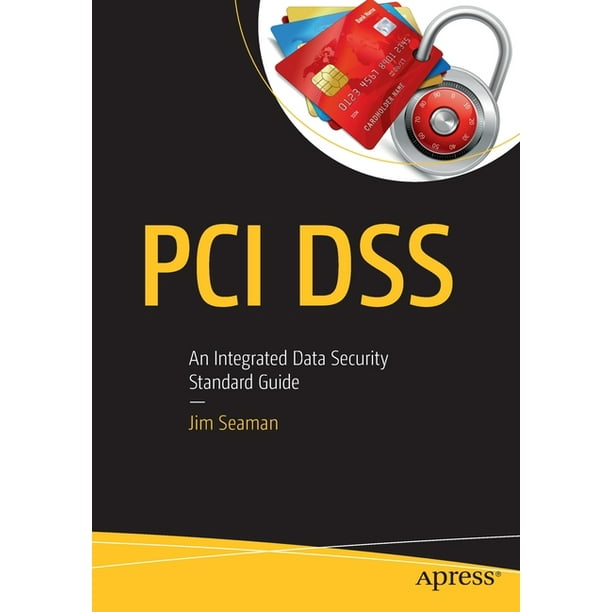 PCI Dss : An Integrated Data Security Standard Guide (Paperback ...