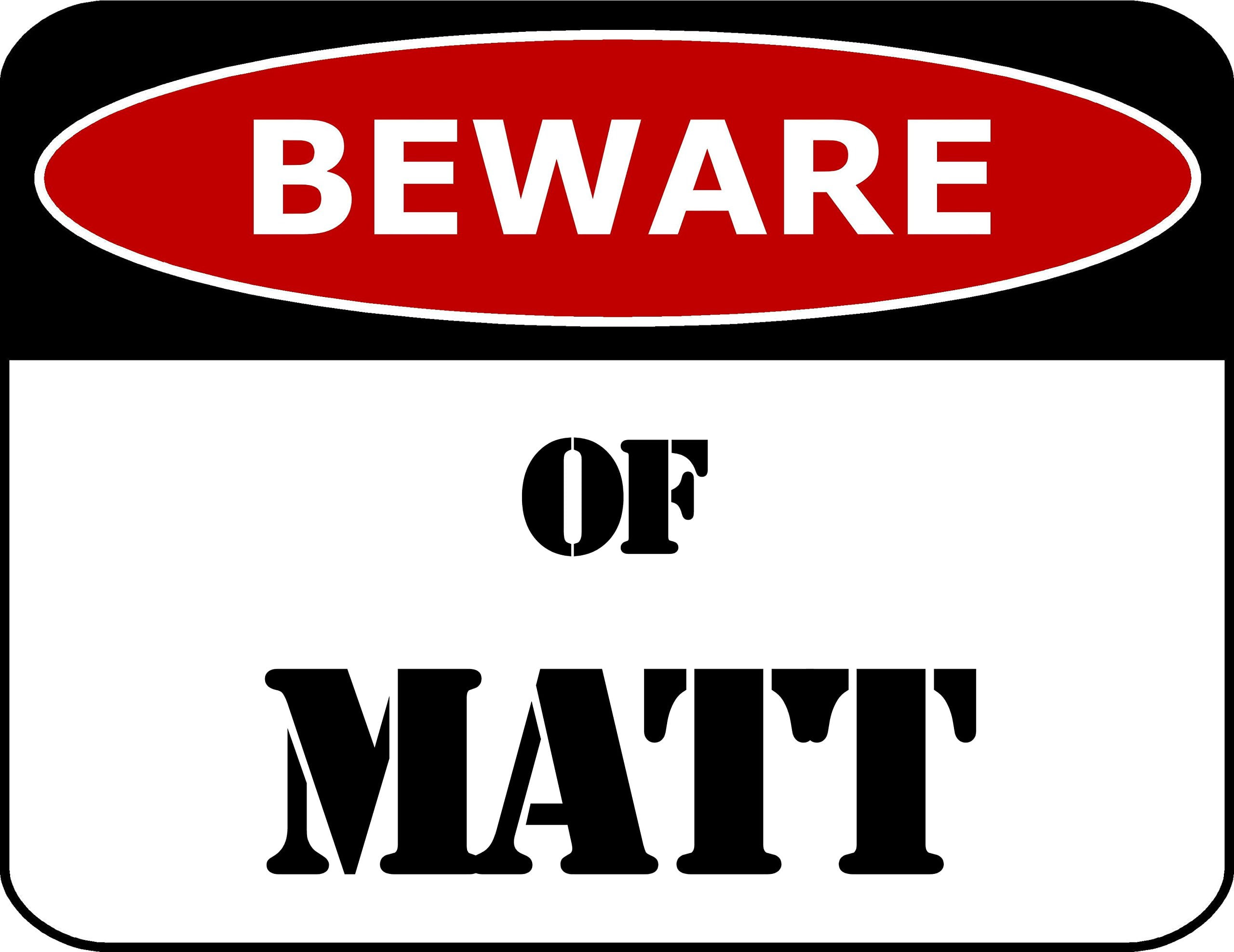 PCSCP Beware Of Matt 11.5 inch by 9 inch Laminated Funny Sign - Walmart.com