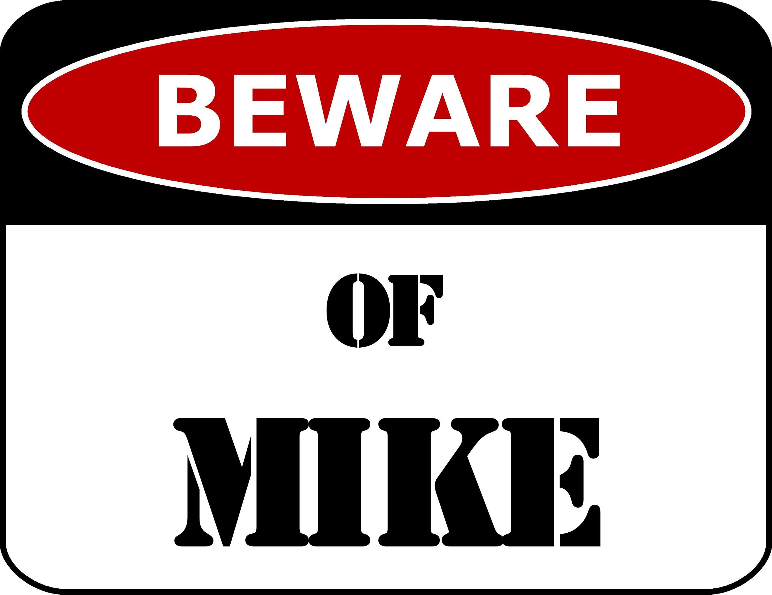 PCSCP Beware Of Mike 11.5 inch by 9 inch Laminated Funny Sign - Walmart.com