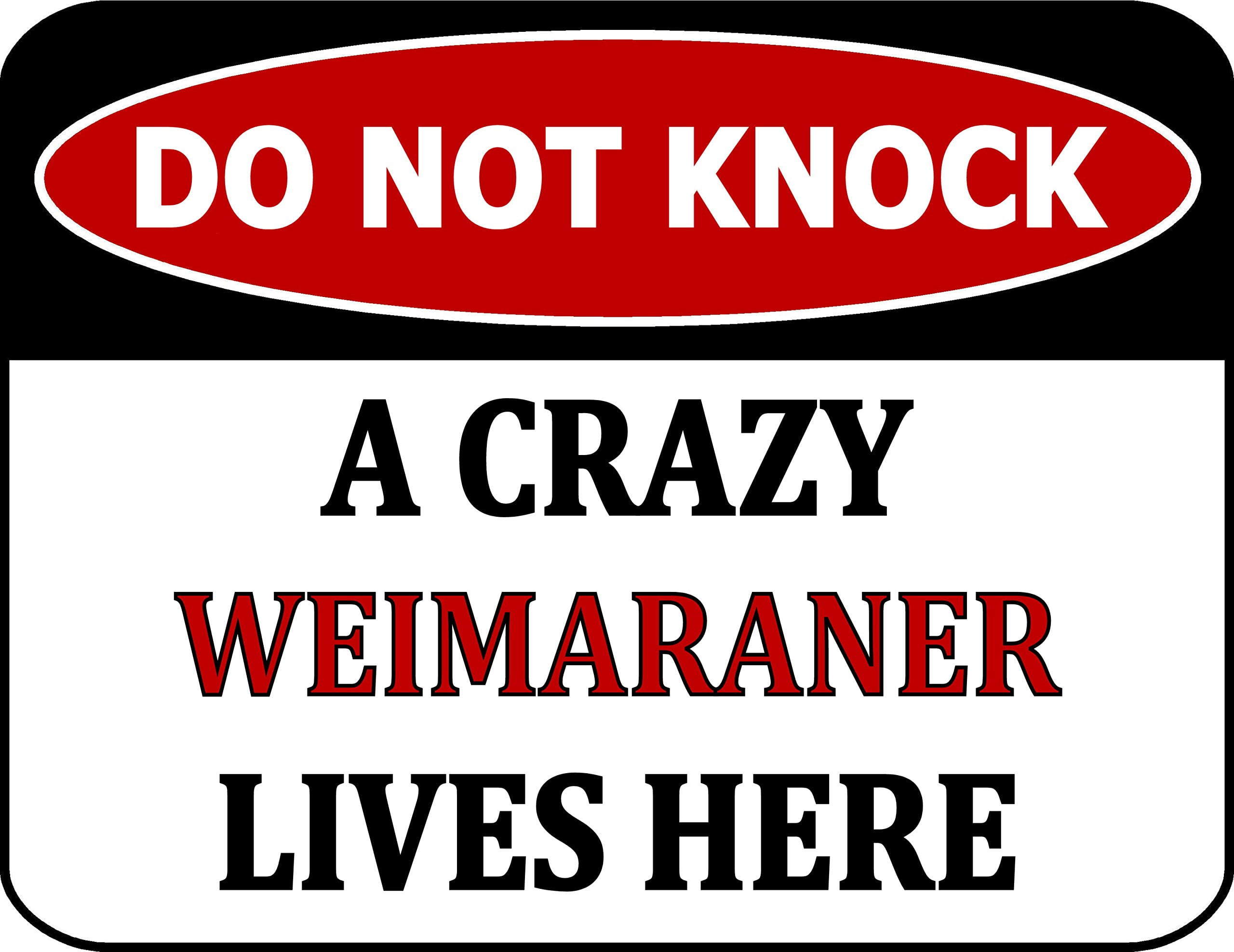 PCSCP Do Not Knock A Crazy Weimaraner Lives Here 11.5 inch 9 inch ...