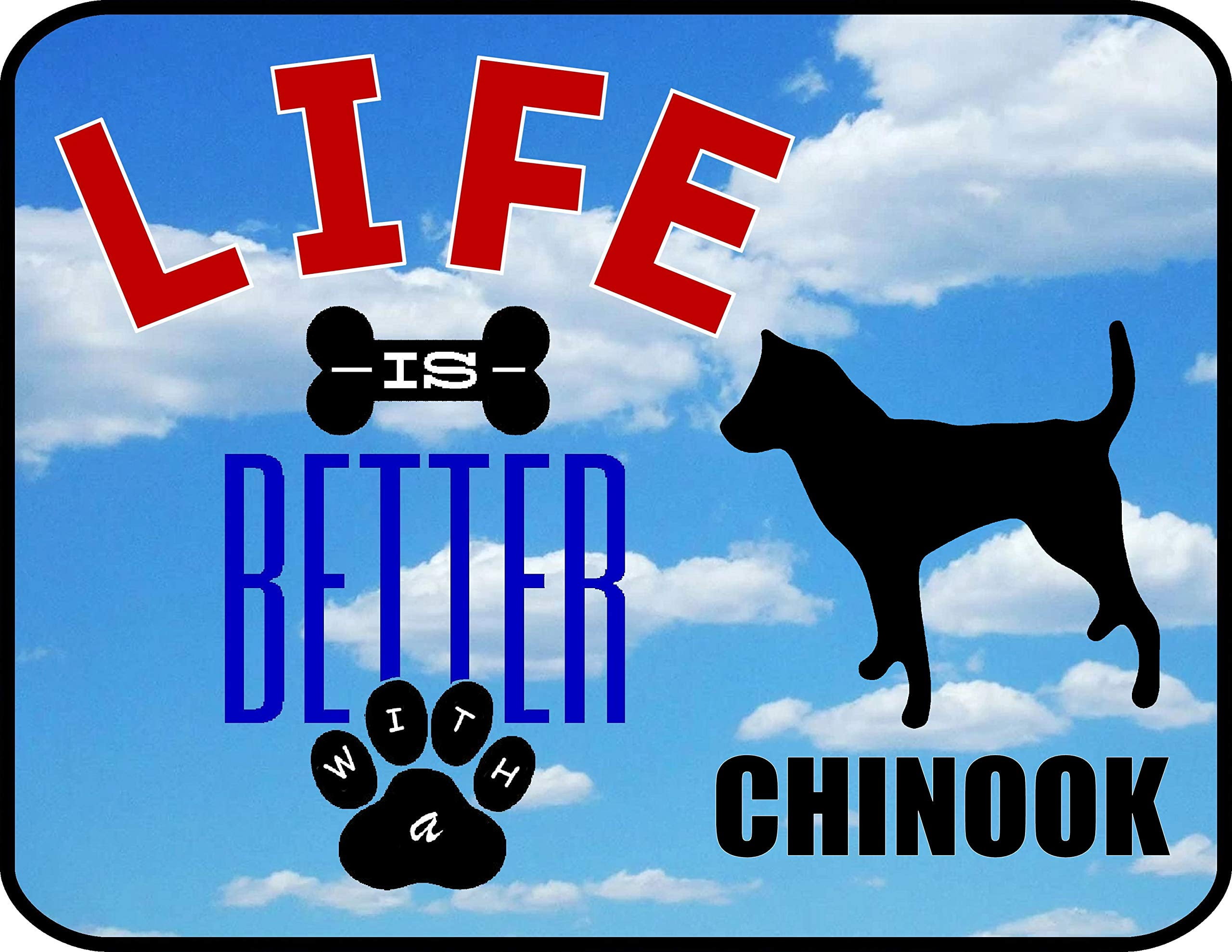 PCSCP Life is Better with a Chinook 11.5 inch by 9 inch Laminated Dog ...