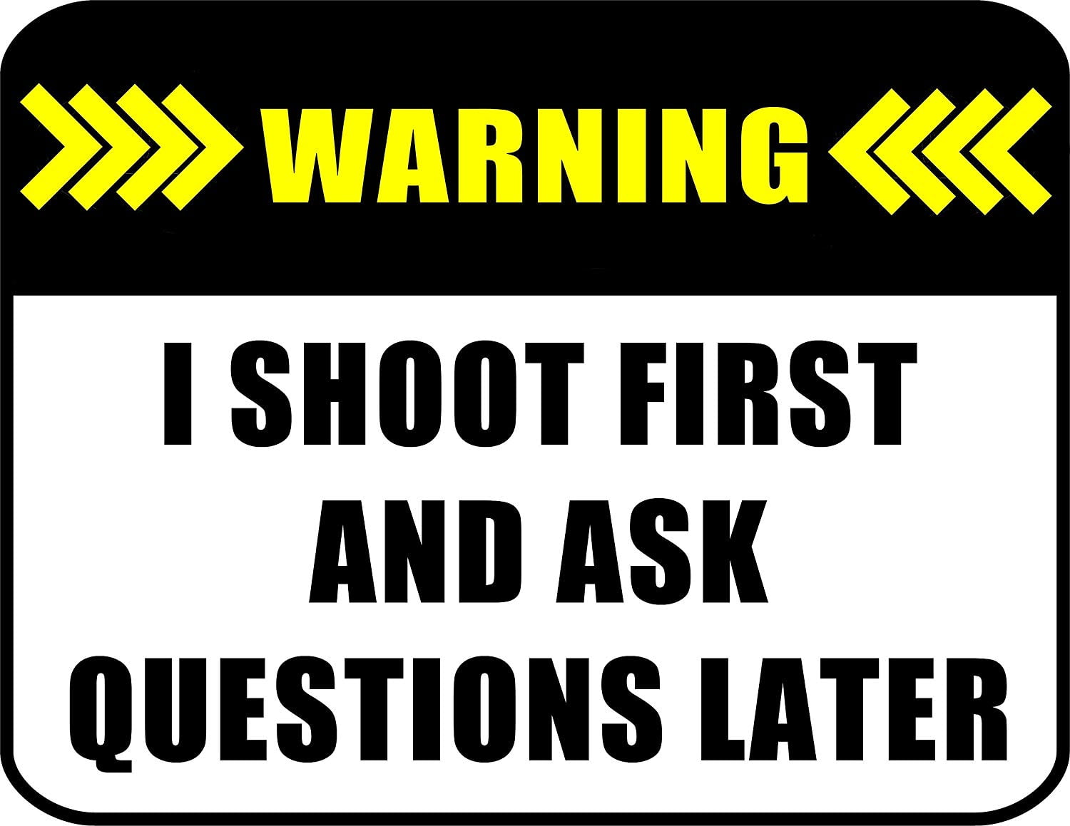 PCSCP NOTICE I SHOOT FIRST AND ASK QUESTIONS LATER (V3) 11.5 inch by 9 ...