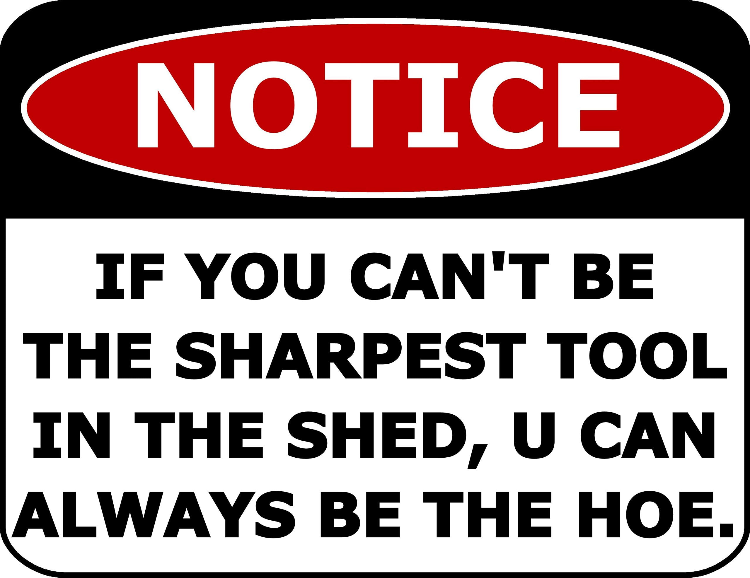 PCSCP Notice If You Can't Be The Sharpest Tool in The Shed, U Can ...
