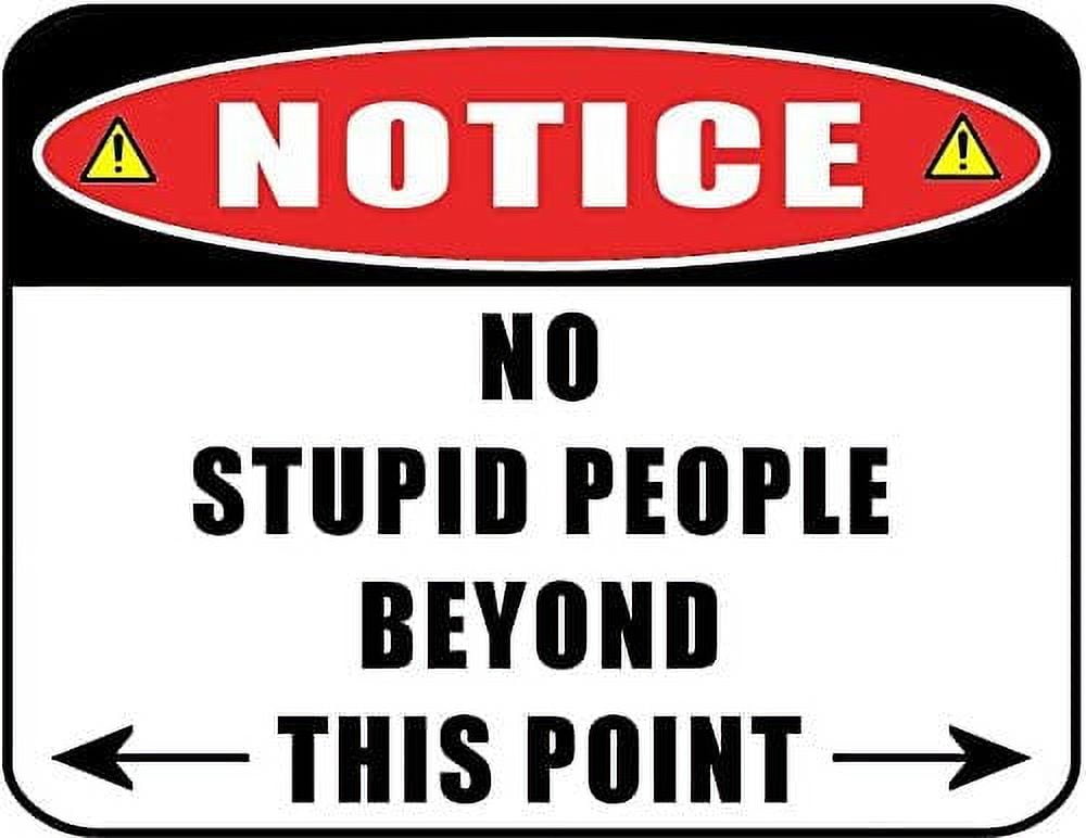 PCSCP Notice No Stupid People Beyond this Point 11 inch by 9.5 inch ...