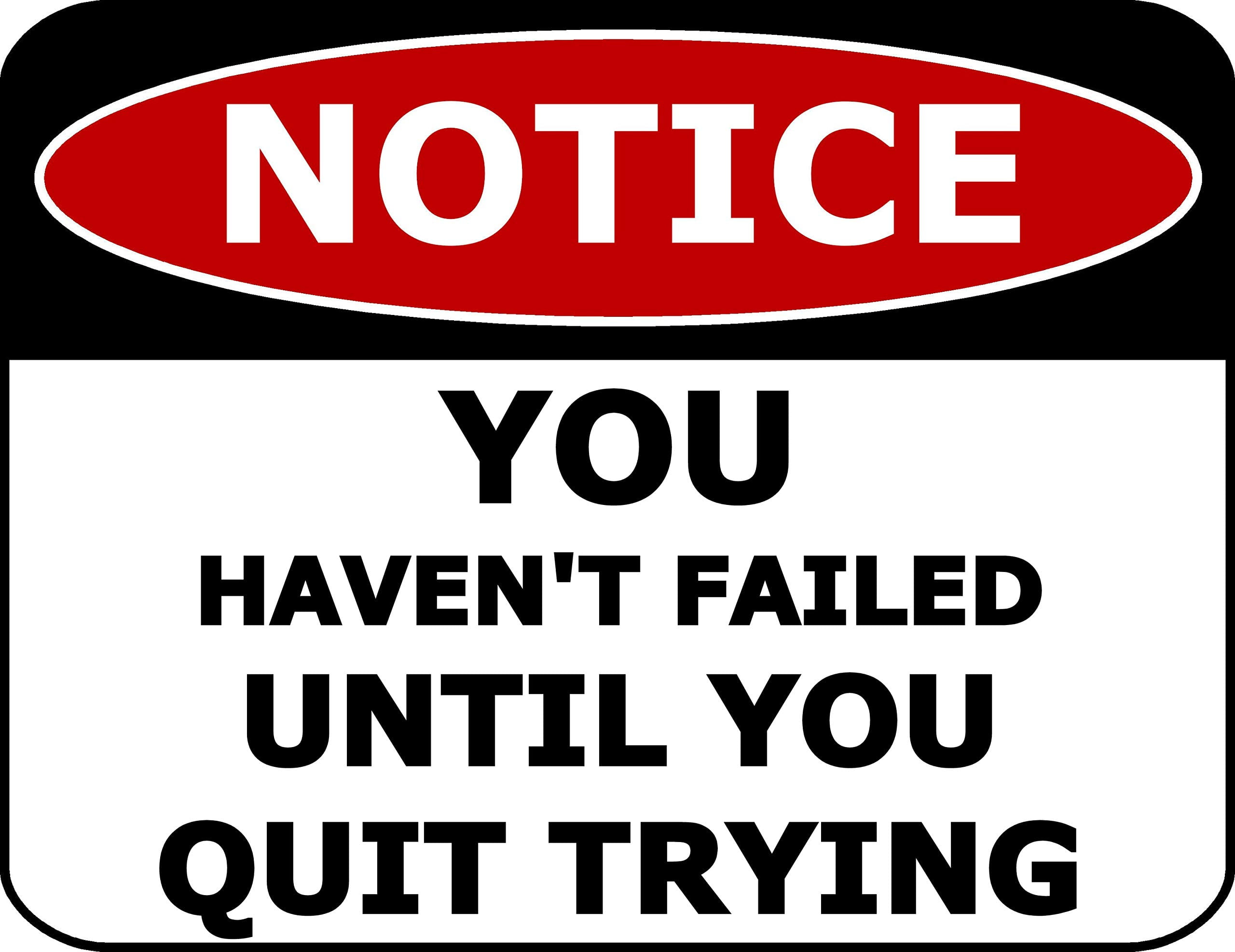 PCSCP Notice You Haven't Failed Until You Quit Trying 11.5 inch by 9 ...