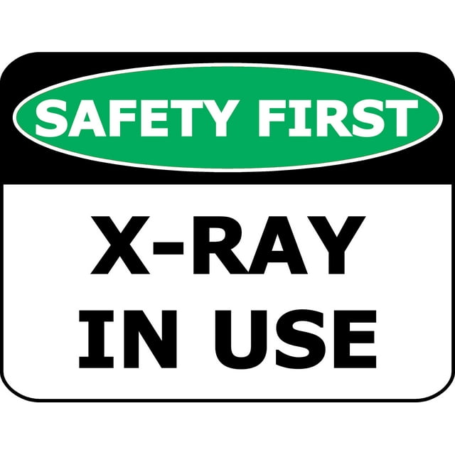 PCSCP Safety First X-Ray in Use 11.5 inch by 9 inch Laminated OSHA ...