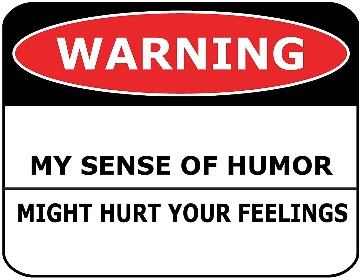 PCSCP WARNING MY SENSE OF HUMOR MAY HURT YOUR FEELINGS 11 inch by 9.5 ...