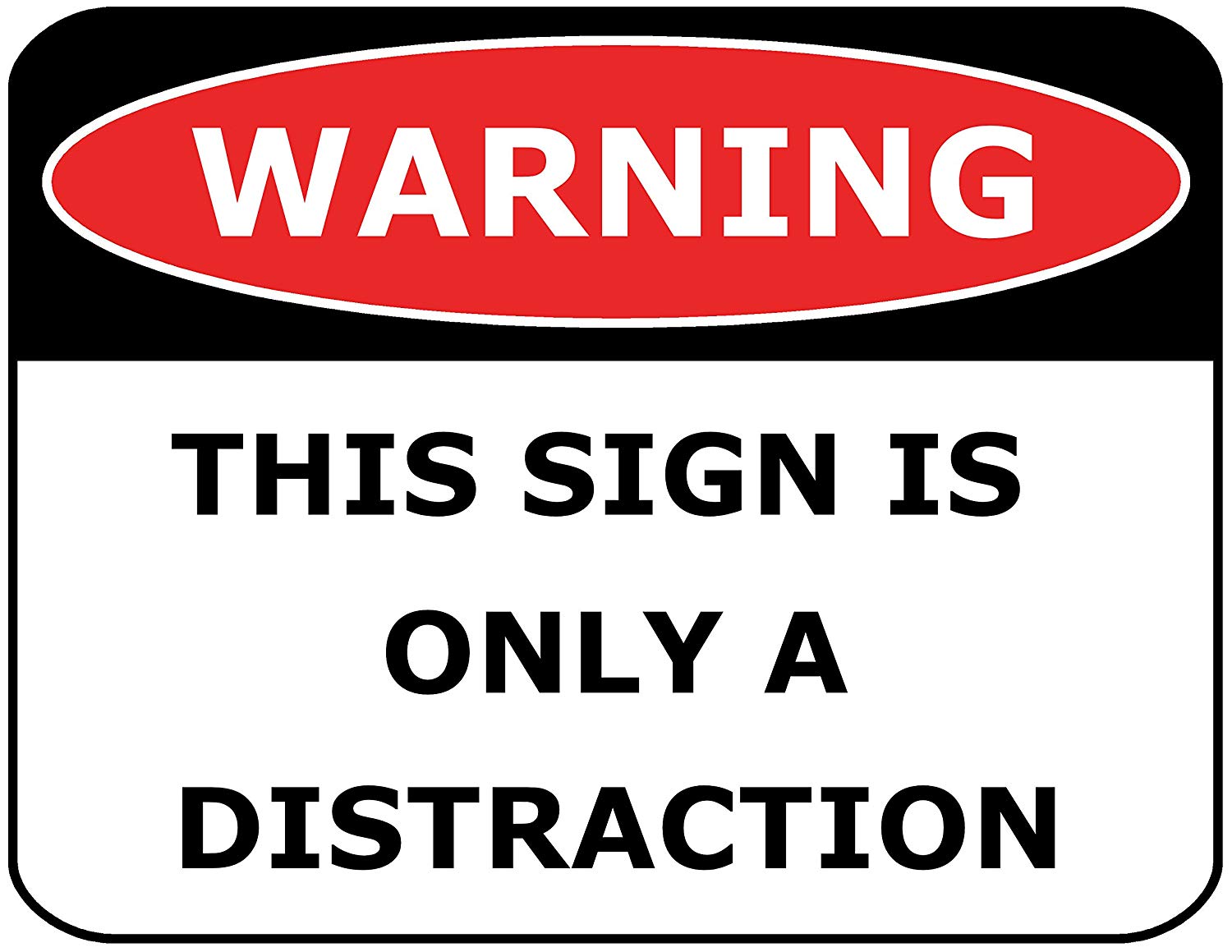 PCSCP WARNING THIS SIGN IS ONLY A DISTRACTION 11 inch by 9.5 inch ...