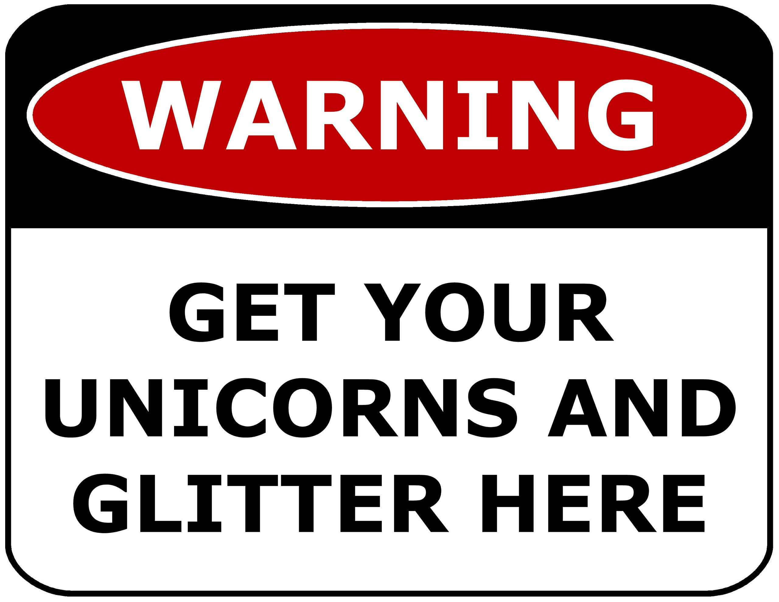 PCSCP Warning Get Your Unicorns and Glitter Here 11 inch by 9.5 inch ...