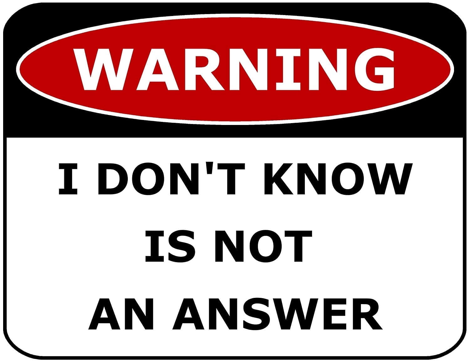 PCSCP Warning I Don't Know Is Not an Answer 11.5" x 9" Laminated Sign ...