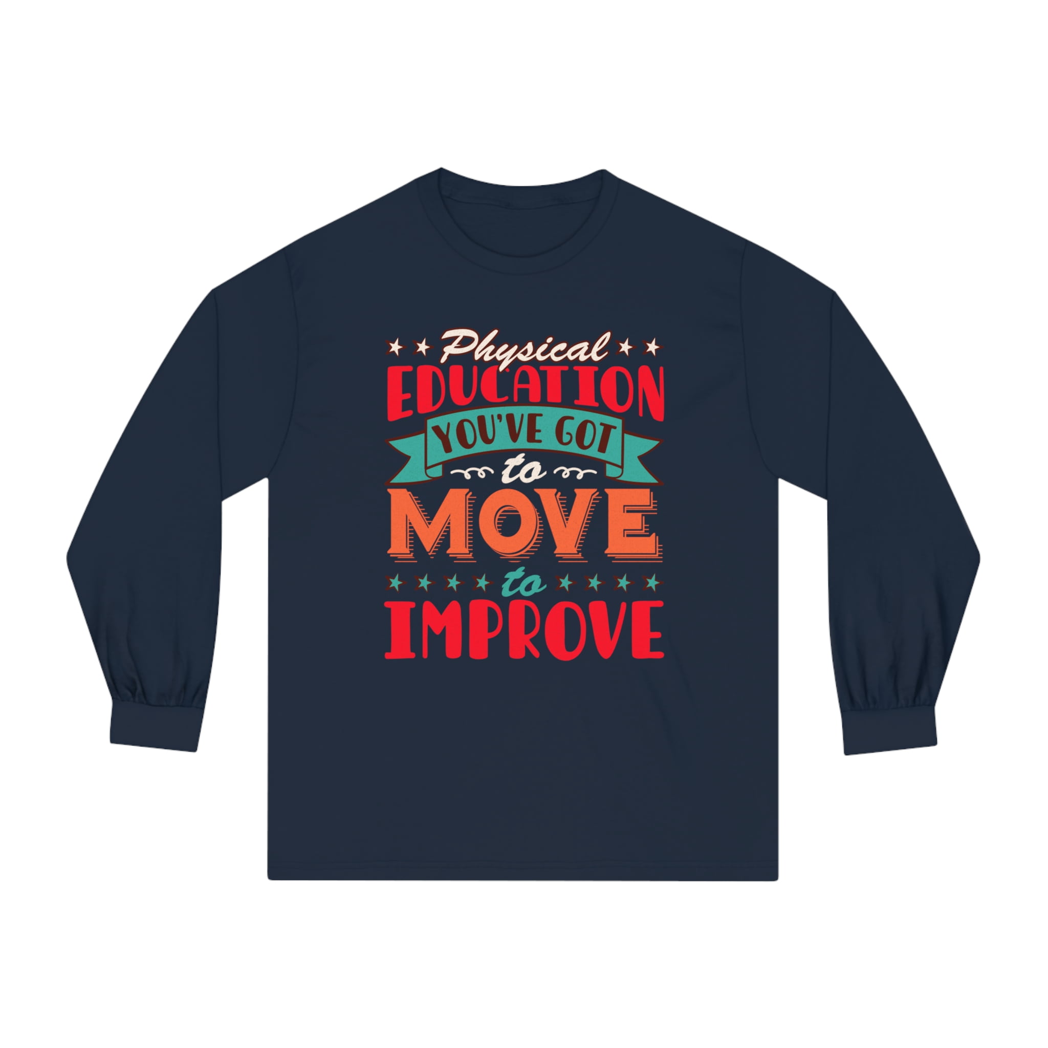 PE Teacher Long Sleeve Tee, Physical Education-Youve Got to Move to ...