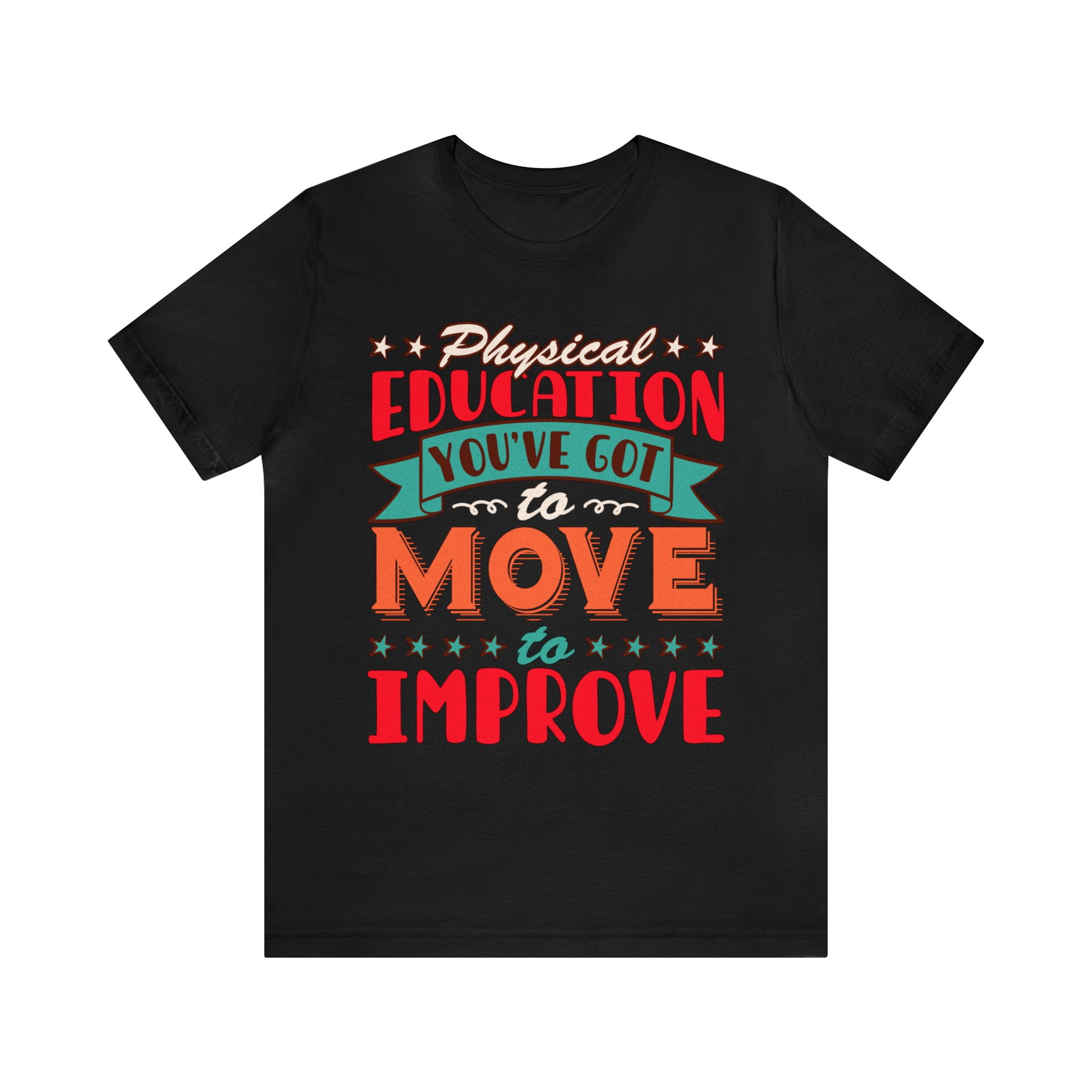 PE Teacher Unisex T-Shirt, Physical Education-You've Got to Move to ...
