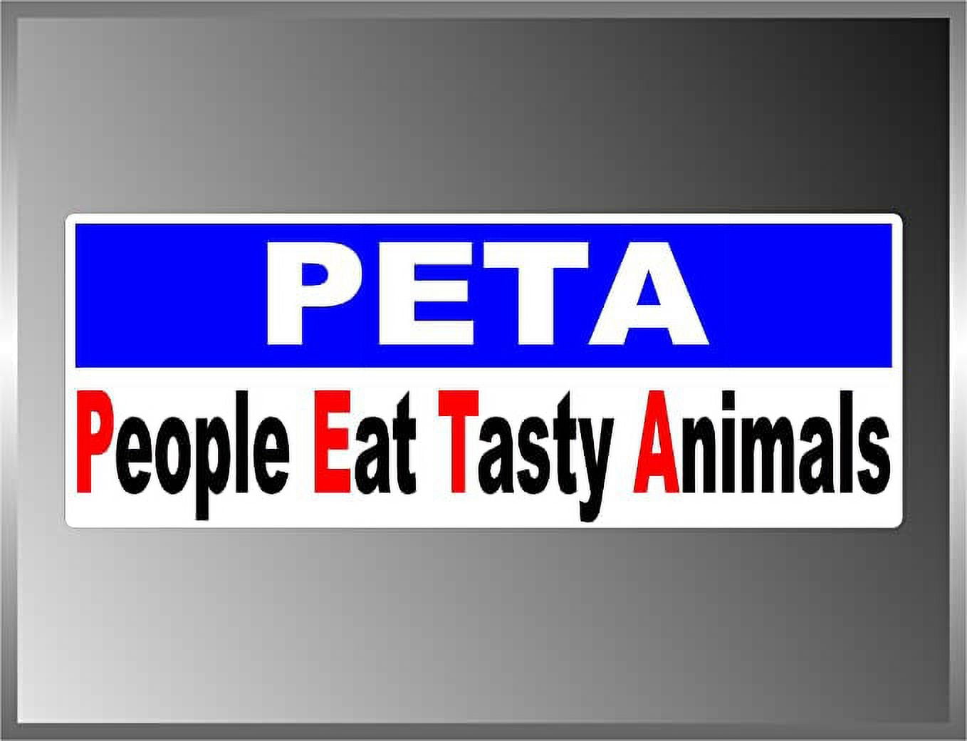 PETA Funny Message Vinyl Decal Bumper Sticker 3" X 8" - Walmart.com