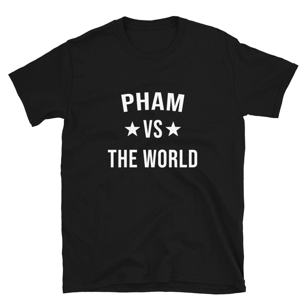 PHAM Vs The World Family Reunion Last Name Team Custom T-Shirt ...