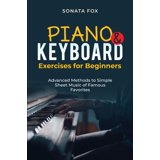 PIANO & Keyboard Exercises for Beginners: Advanced Methods to Simple ...