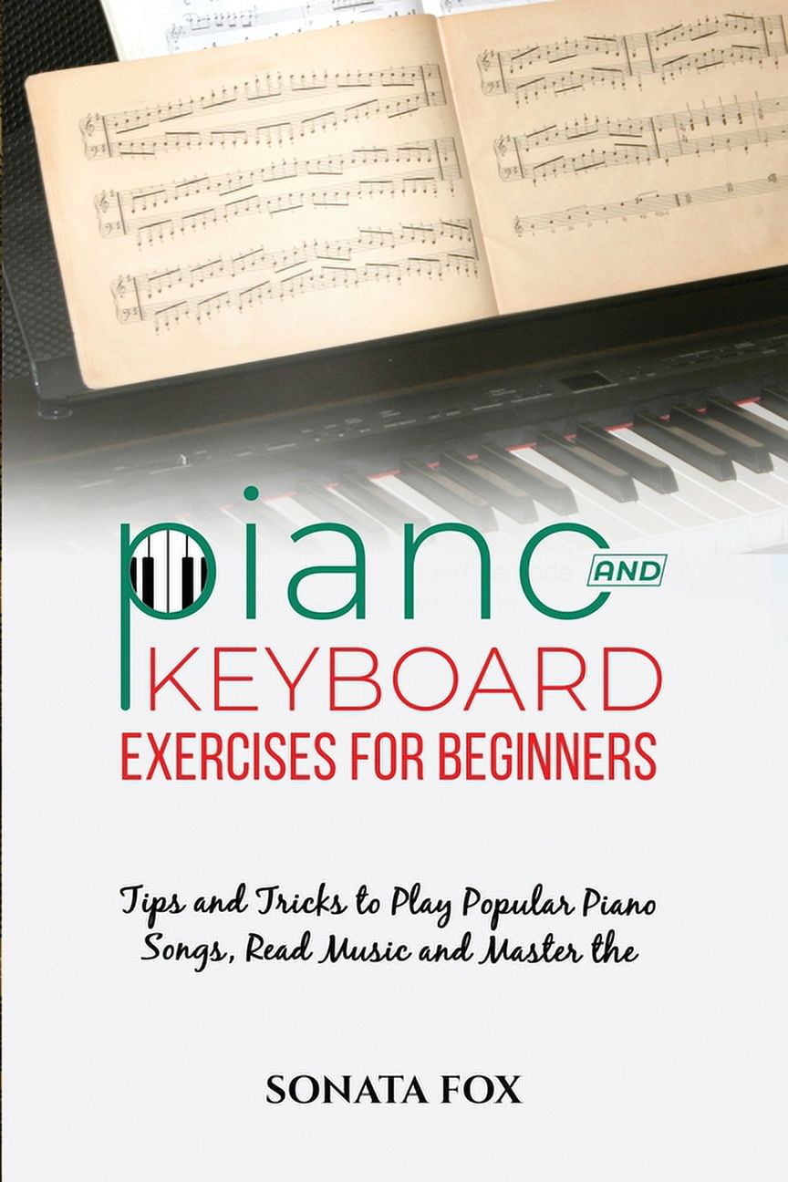 PIANO & Keyboard Exercises for Beginners: Tips and Tricks to Play ...
