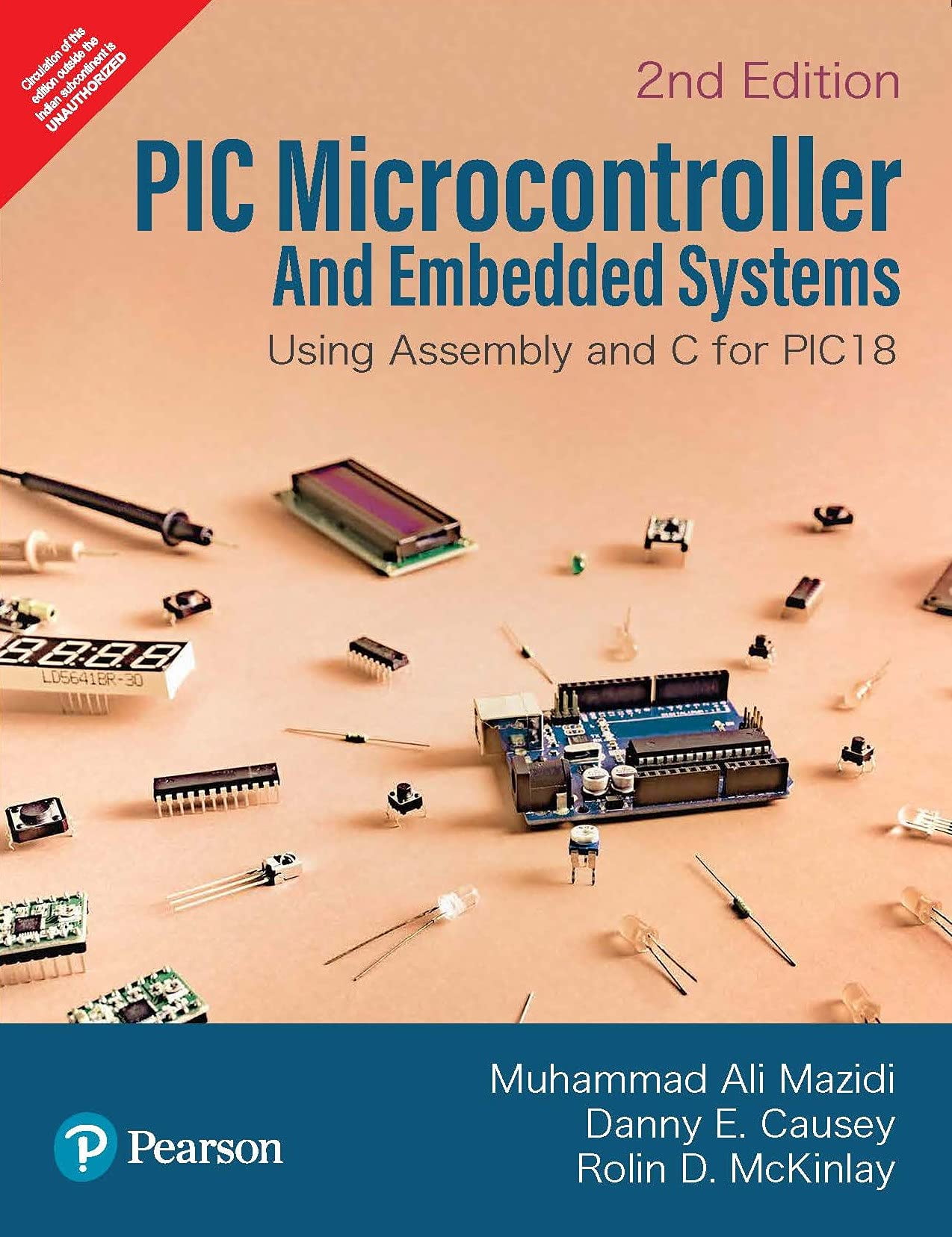PIC MICROCONTROLLER AND EMBEDDED SYSTEMS USING ASSEMBLY AND C FOR PIC18 - MUHAMMAD ALI MAZIDI ...