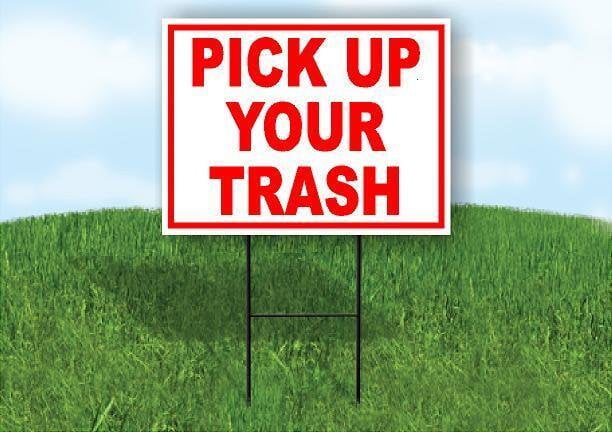 PICK UP YOUR TRASH RED 18 in x 24 in Yard Sign Road Sign with Stand ...