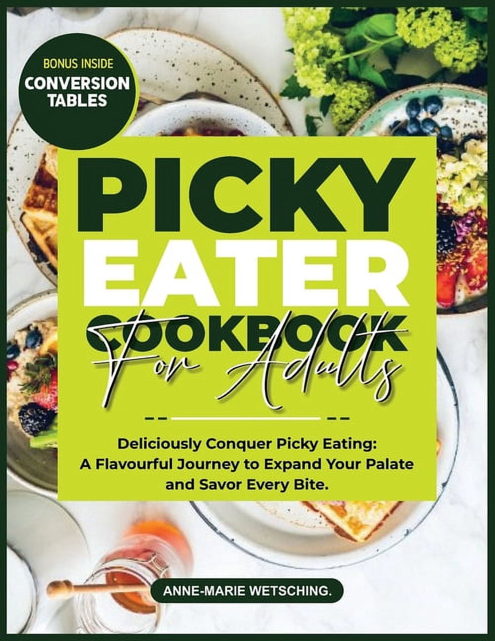 PICKY EATER Cookbook for Adults: Deliciously Conquer Picky Eating: A ...