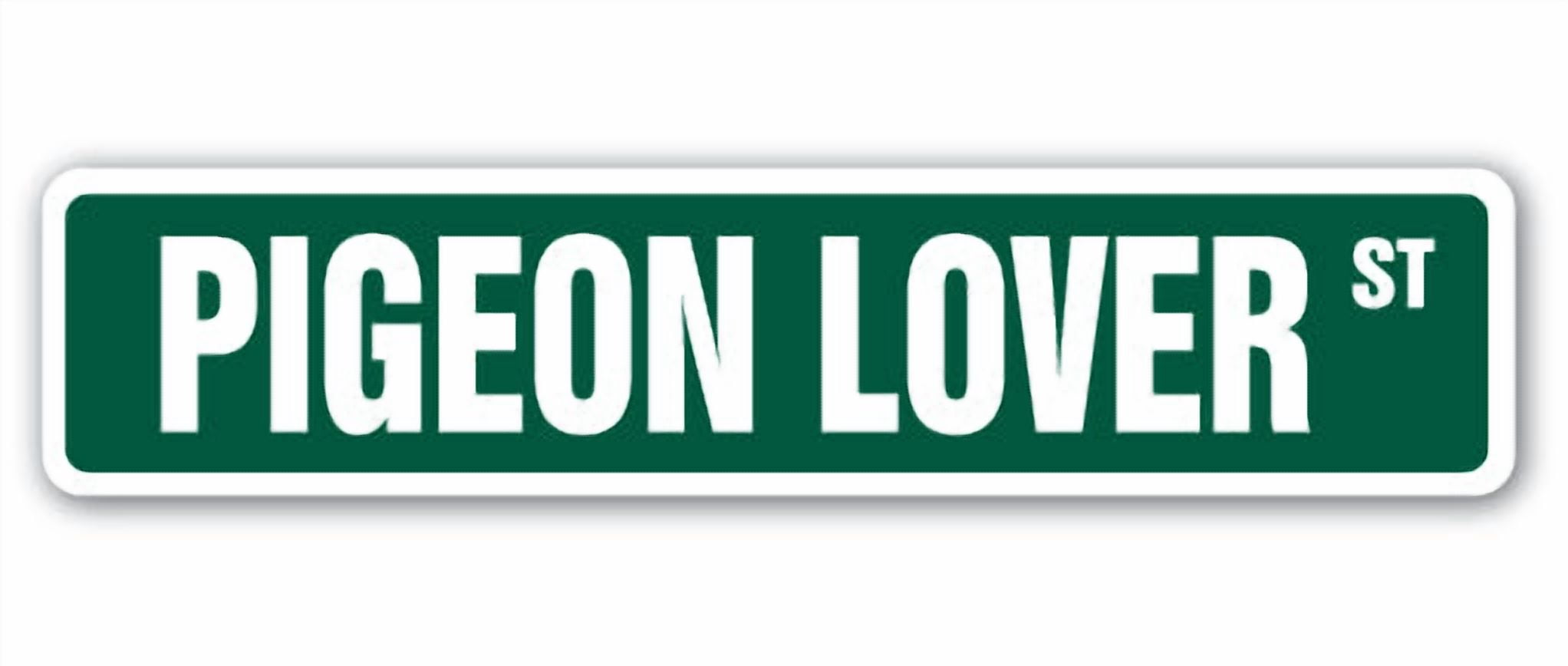 PIGEON LOVER Street Sign bird lover watcher homing raise | Indoor ...