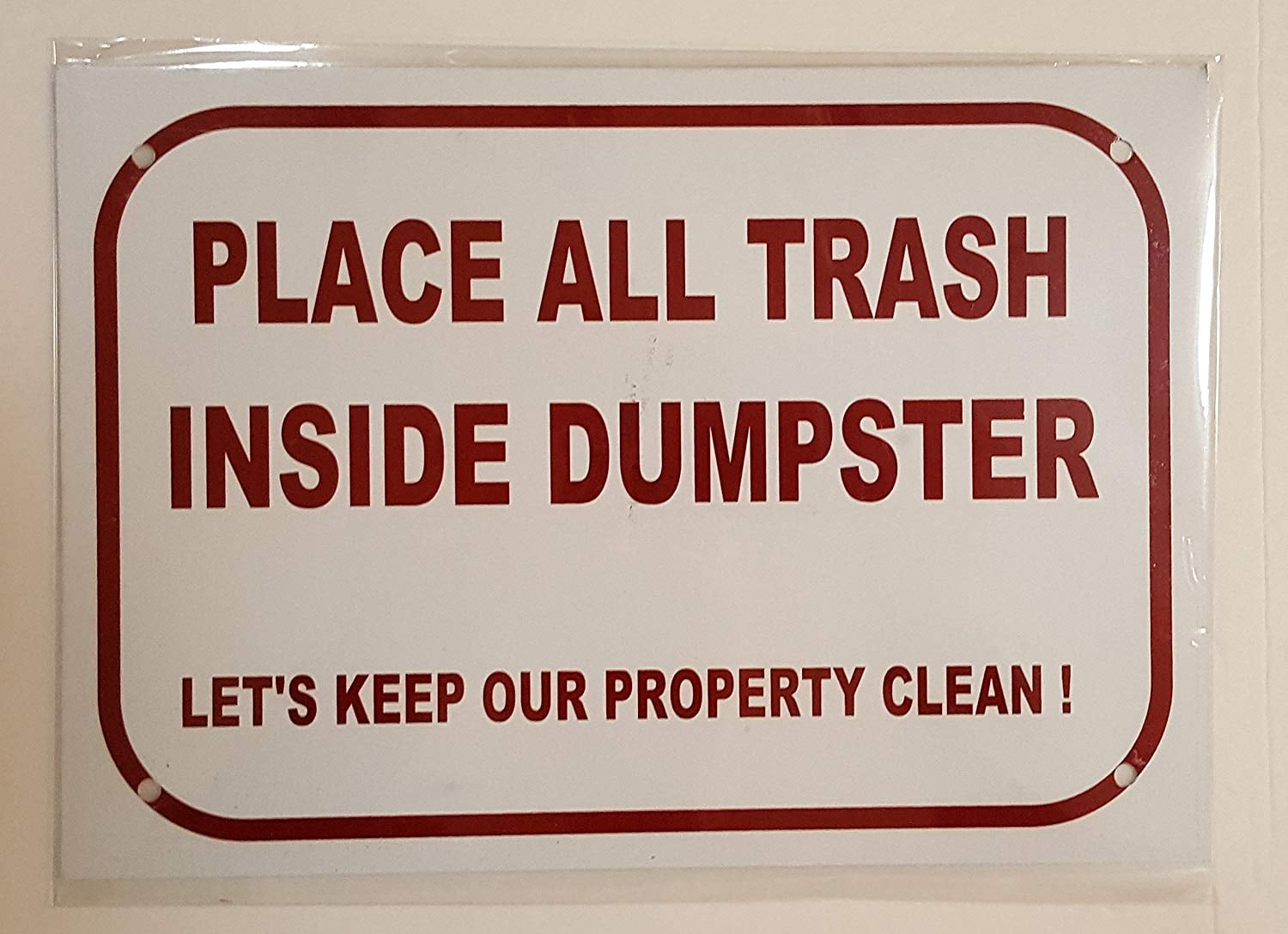 PLACE ALL TRASH INSIDE DUMPSTER -LET'S KEEP OUR PROPERTY CLEAN ! SIGN ...