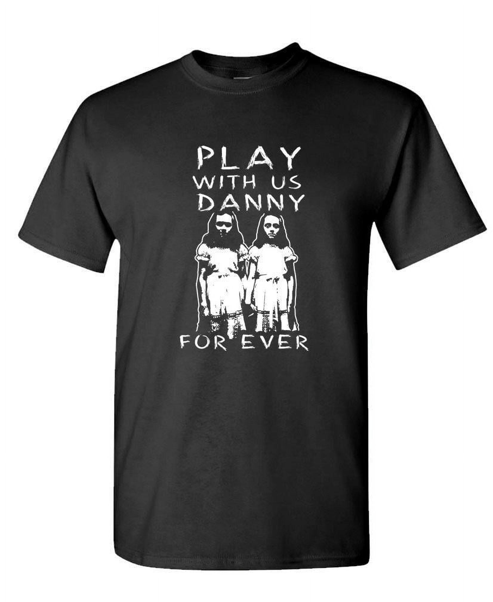 PLAY WITH US Danny Forever And Ever - Unisex Cotton T-Shirt Tee Shirt ...
