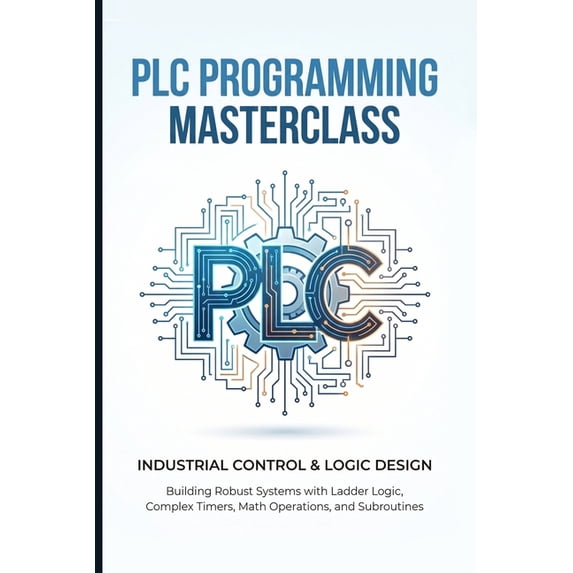 PLC Programming Masterclass Industrial Control & Logic Design: Building ...