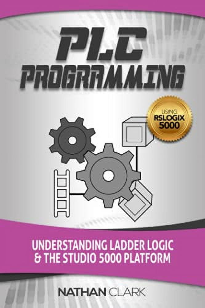 Pre-Owned PLC Programming Using RSLogix 5000: Understanding Ladder Logic and the Studio 5000 ...