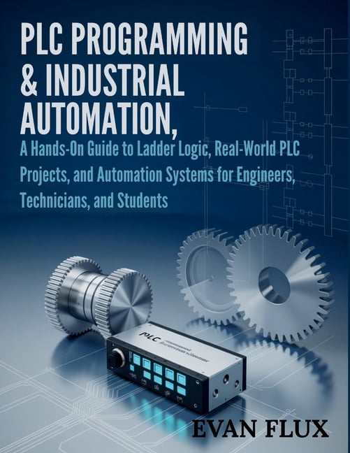 PLC Programming & Industrial Automation: A Hands-On Guide to Ladder ...