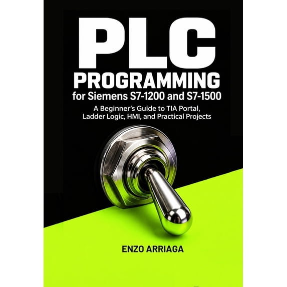 PLC Programming for Siemens S7-1200 and S7-1500: A Beginner's Guide to ...