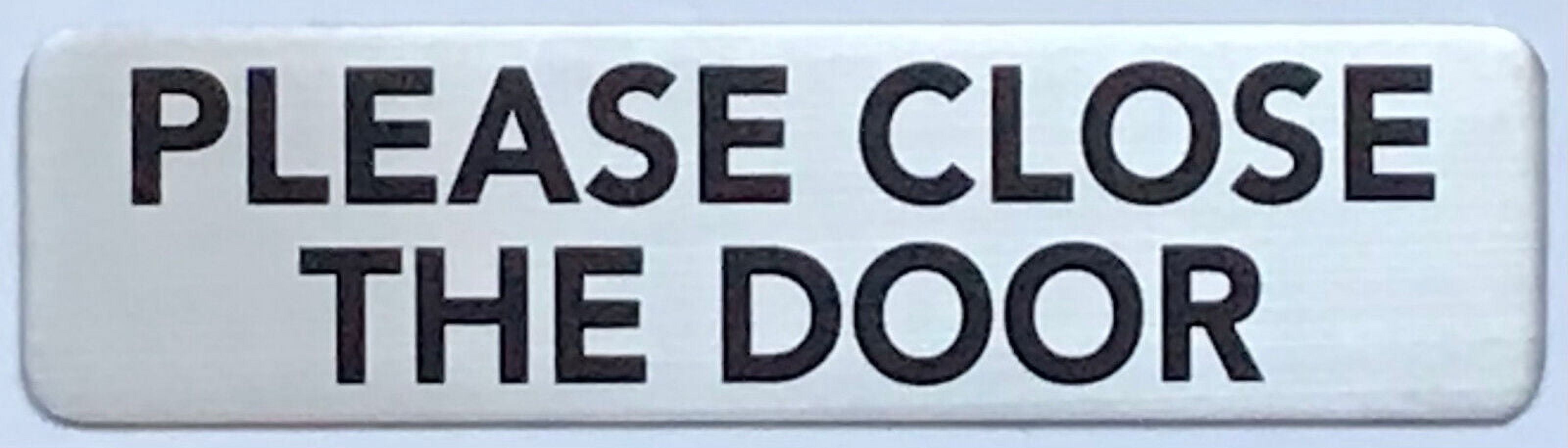PLEASE CLOSE THE DOOR SIGN - BRUSHED ALUMINUM (2 X 7.75) -ref20022 ...