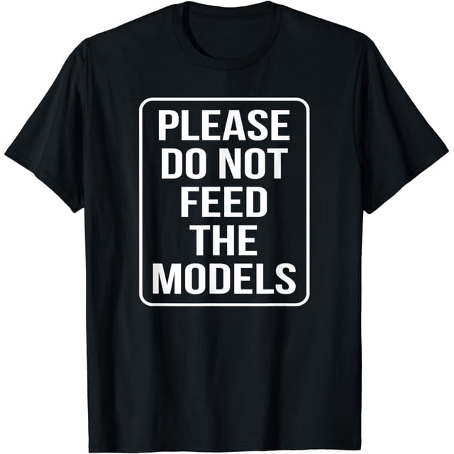 PLEASE DO NOT FEED THE MODELS - Walmart Business Supplies