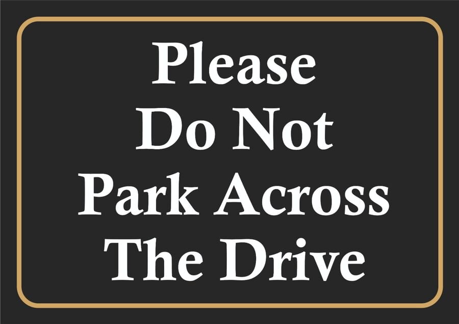 PLEASE DO NOT PARK ACROSS THE DRIVE Metal Aluminum Sign WEATHERPROOF ...