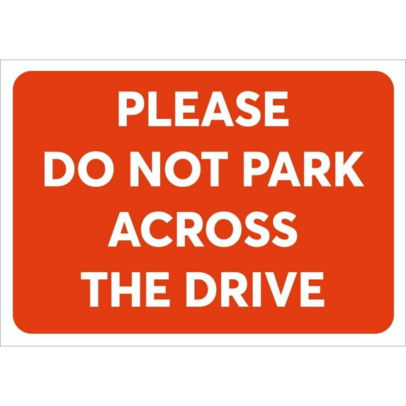 PLEASE DO NOT PARK ACROSS THE DRIVE Metal Sign WEATHERPROOF PARKING ...