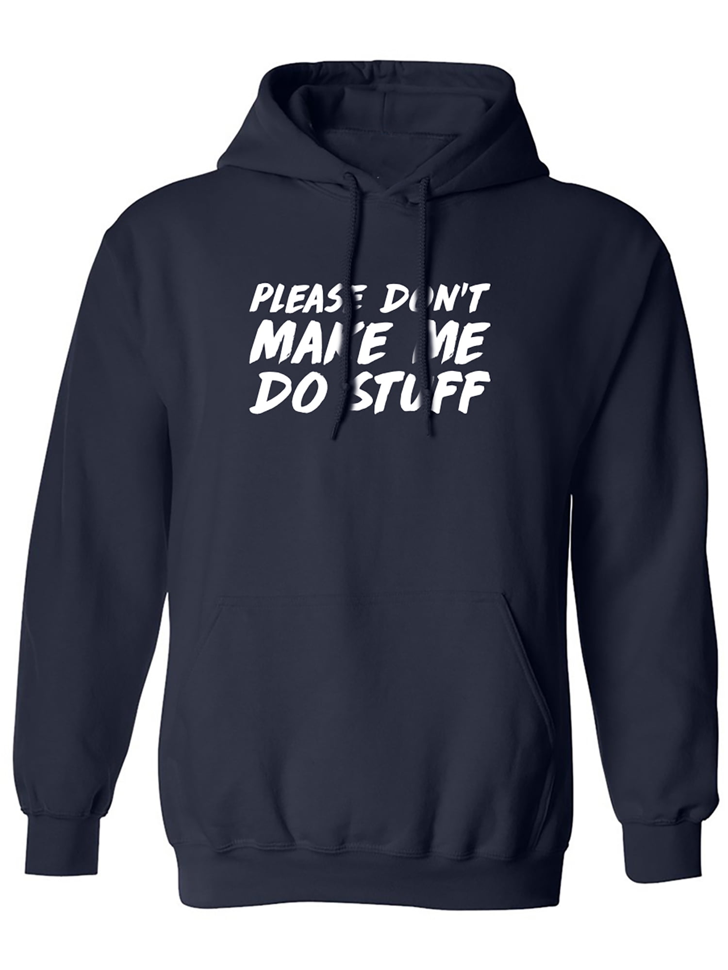 PLEASE DON'T MAKE ME DO STUFF Adult Hooded Sweatshirt - Walmart.com