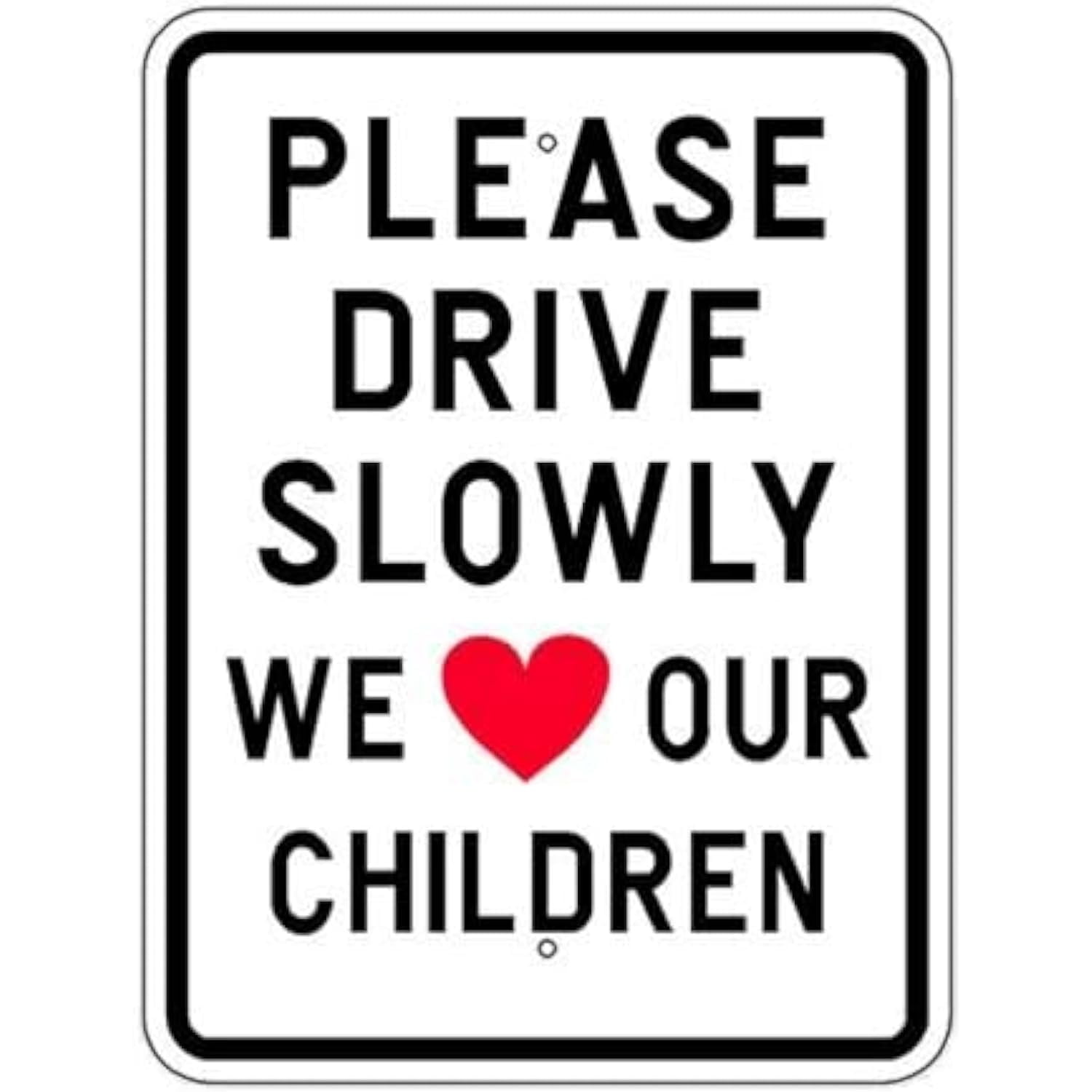 PLEASE DRIVE SLOWLY - WE LOVE OUR CHILDREN Sign - Traffic Control Sign ...