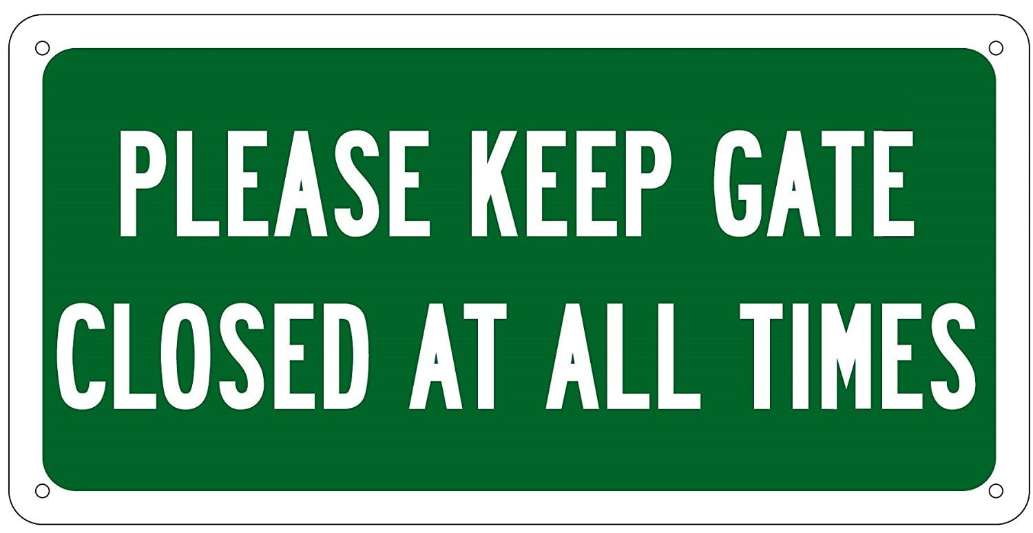 PLEASE KEEP GATE CLOSE AT ALL TIMES SIGN ( ALUMINIUM 6x12 Rust Free ...