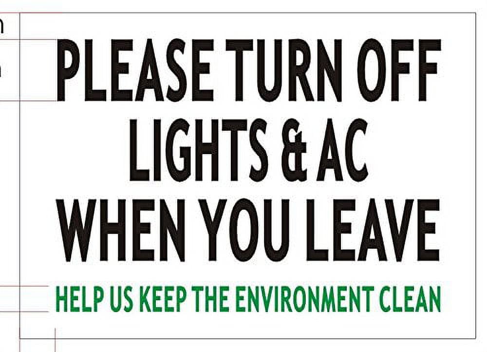 PLEASE TURN OFF LIGHT & A/C WHEN YOU LEAVE SIGN (WHITE aluminium 4X6) - Walmart.com