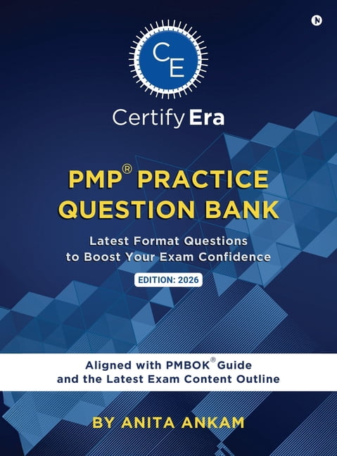 PMP(R) Practice Question Bank: Latest Format Questions to Boost your ...