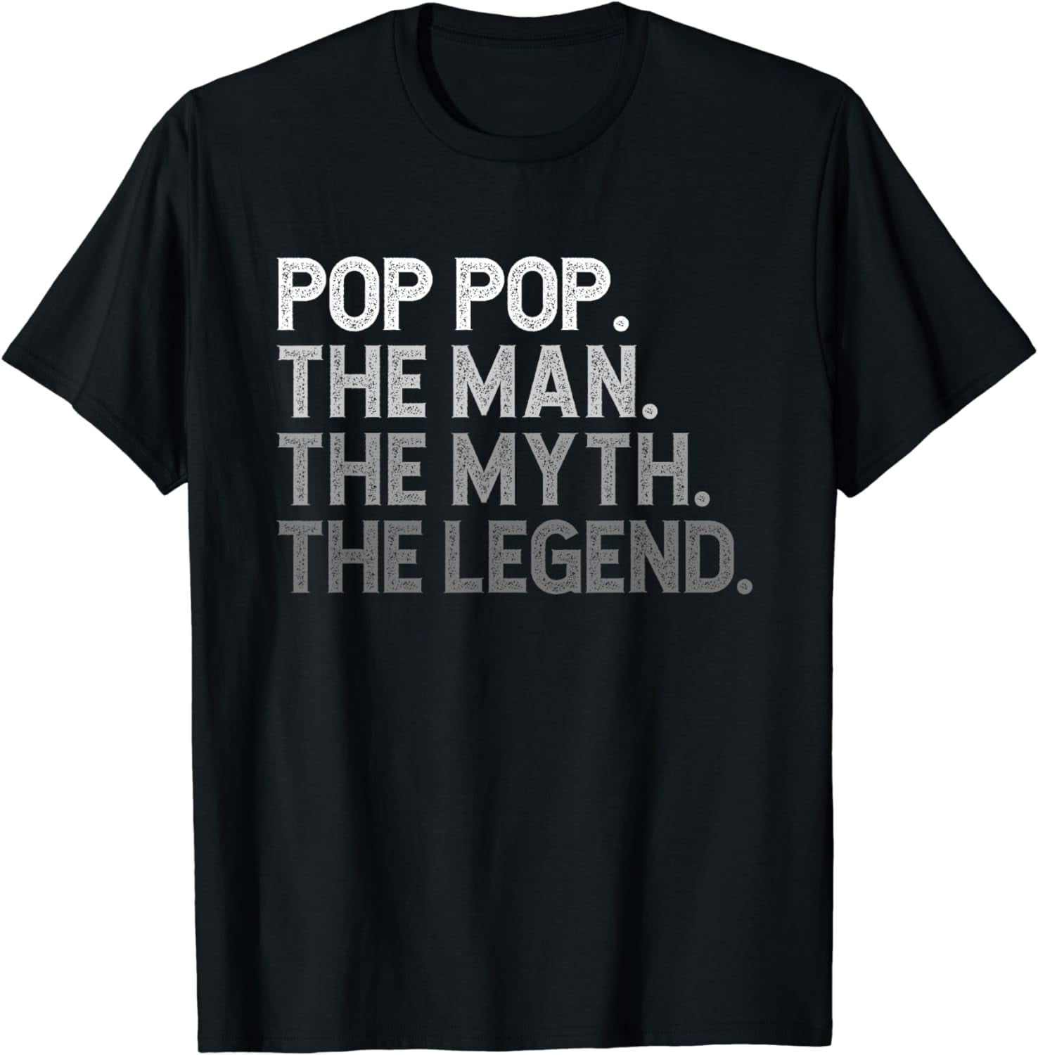 POP-POP The Man The Myth The Legend Fathers Day Funny POPPOP T-Shirt ...